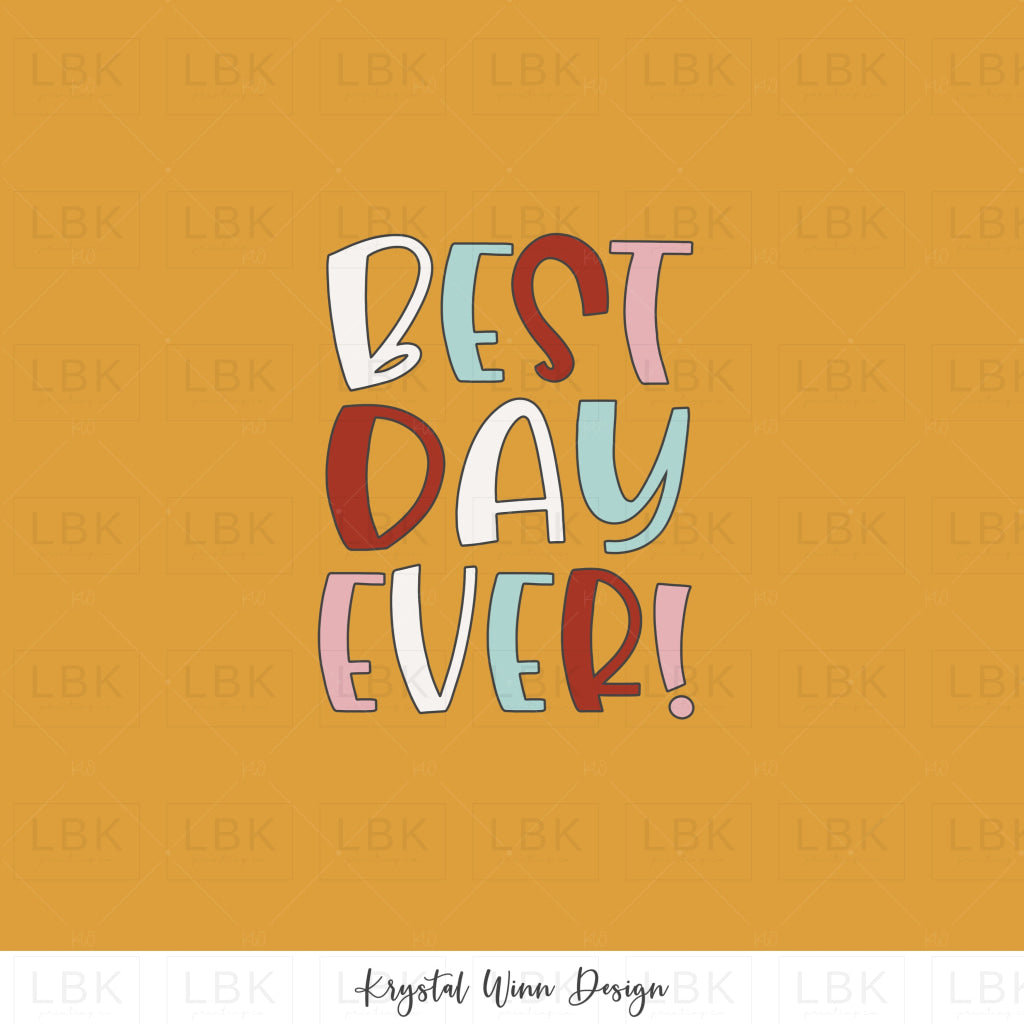Best Day Ever — LBK Printing Co.