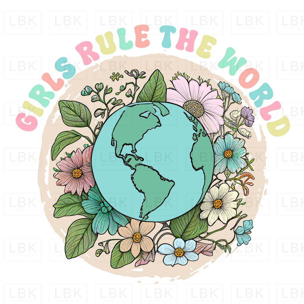 Girls Rule the World- DTF — LBK Printing Co.