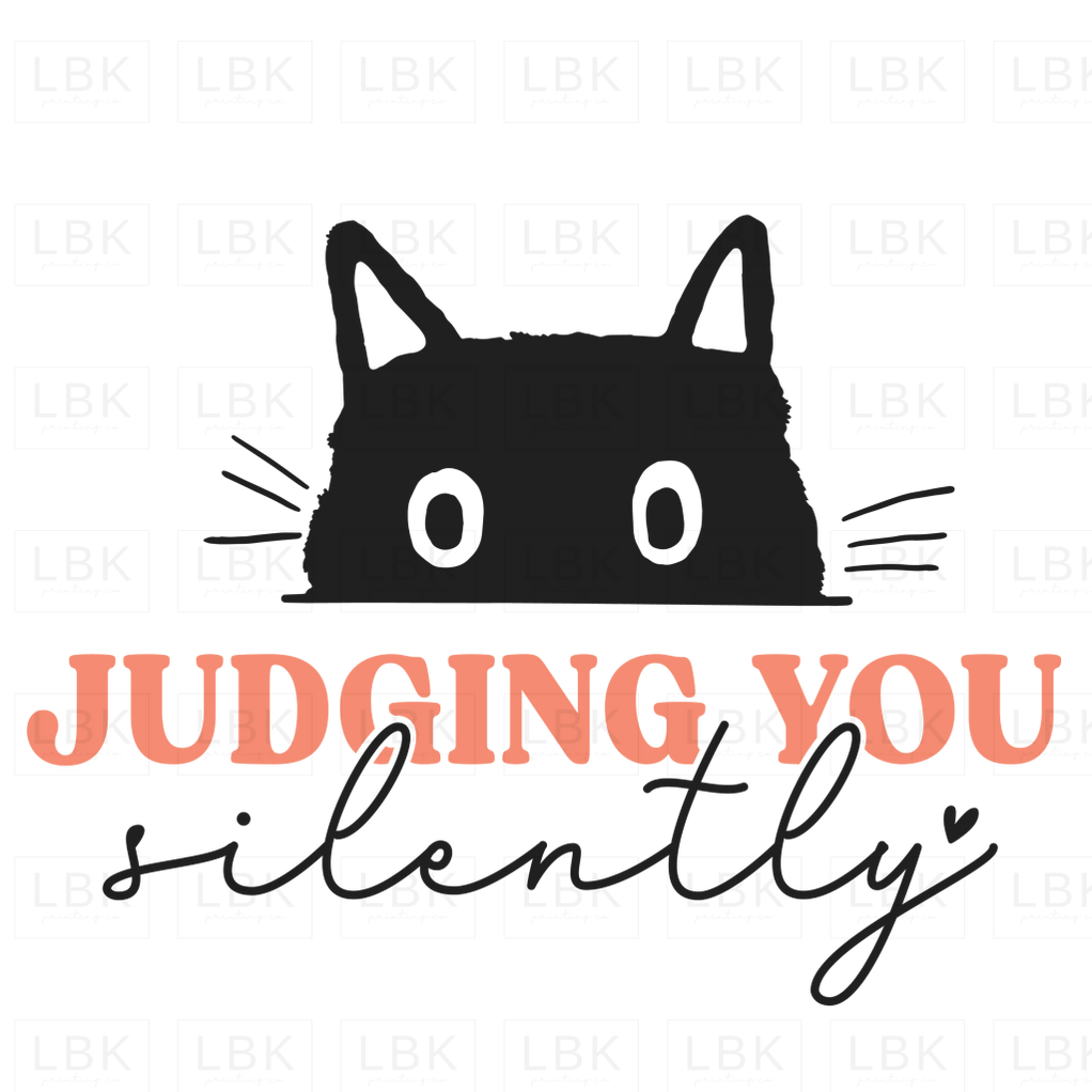 Judging You Silently - Cat- DTF — LBK Printing Co.